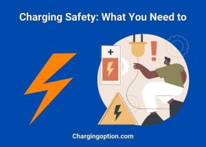 Charging Safety: What You Need to Know - Charging Option