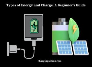 Types of Energy and Charge: A Beginner's Guide - Charging Option